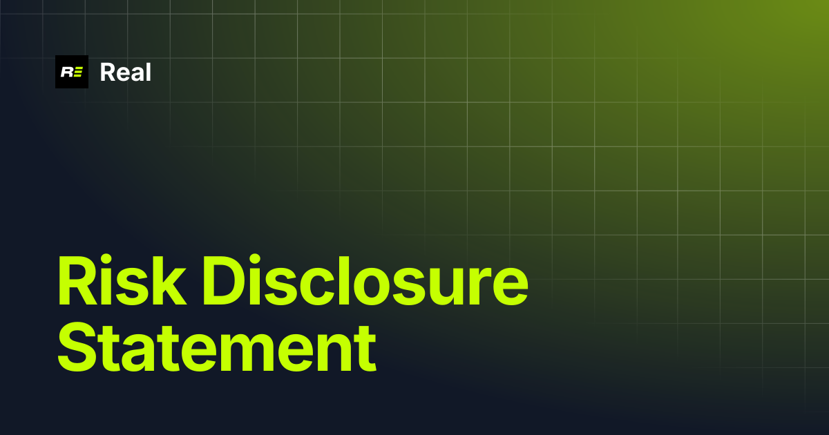 Risk Disclosure Statement | Real